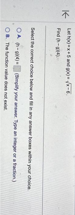 Solved Let h(x) = x + 5 and g(x)=√x-6. Find (h-g)(4). Select | Chegg.com