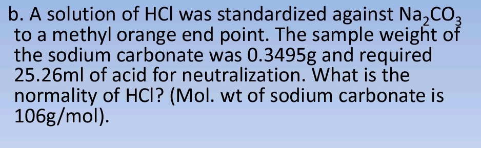 Solved b. ﻿A solution of HCl ﻿was standardized against | Chegg.com