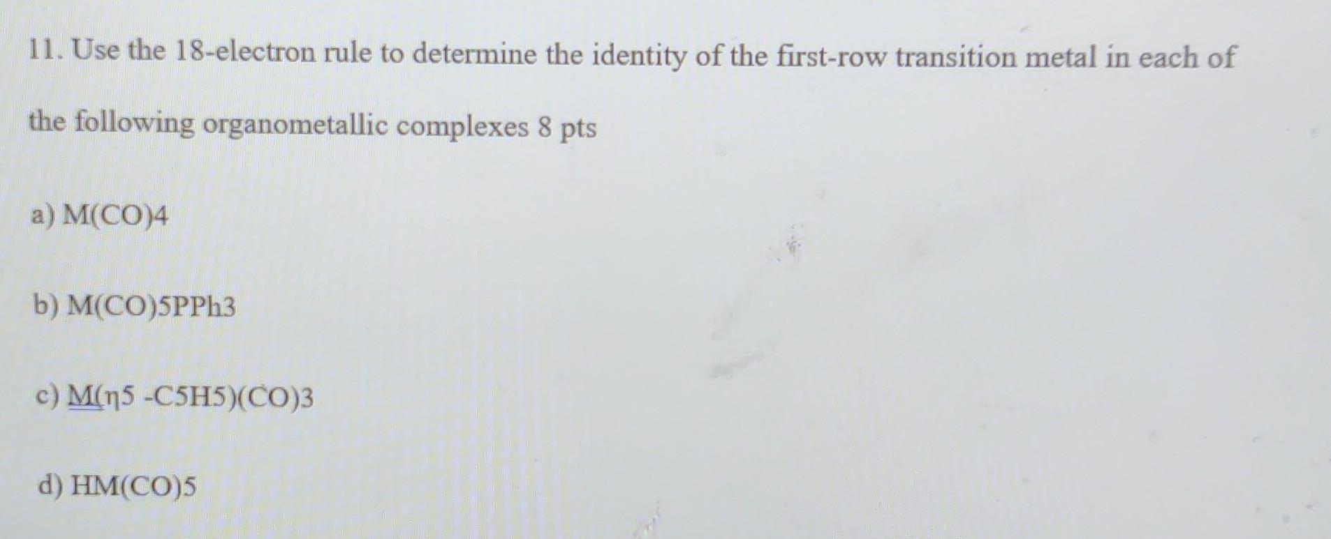 Solved 11. Use the 18-electron rule to determine the | Chegg.com