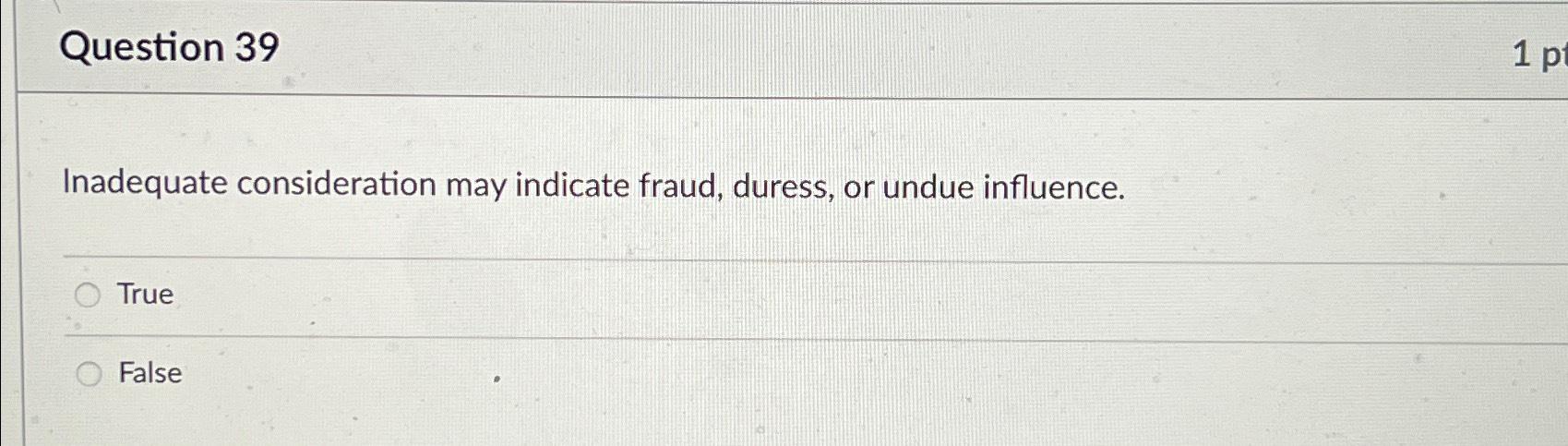 Solved Question 39Inadequate consideration may indicate | Chegg.com