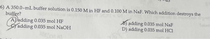 Solved 6) A 350.0-mL buffer solution is 0.150 M in HF and | Chegg.com