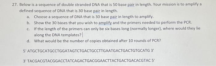 Solved 27. Below is a sequence of double stranded DNA that | Chegg.com