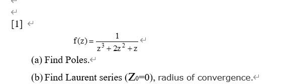 Solved f(z)=z3+2z2+z1 (a) Find Poles. (b) Find Laurent | Chegg.com