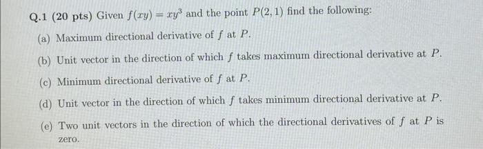 Solved Q. 1 (20 pts) Given f(xy)=xy3 and the point P(2,1) | Chegg.com