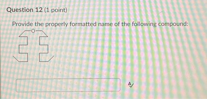 Solved Provide the properly formatted name of the following | Chegg.com