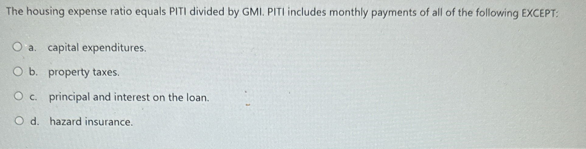 Solved The housing expense ratio equals PITI divided by GMI. | Chegg.com