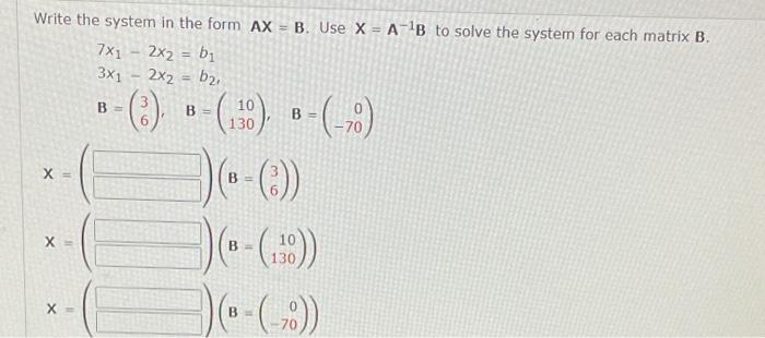 Solved Write the system in the form AX = B. Use X = A-1B to | Chegg.com