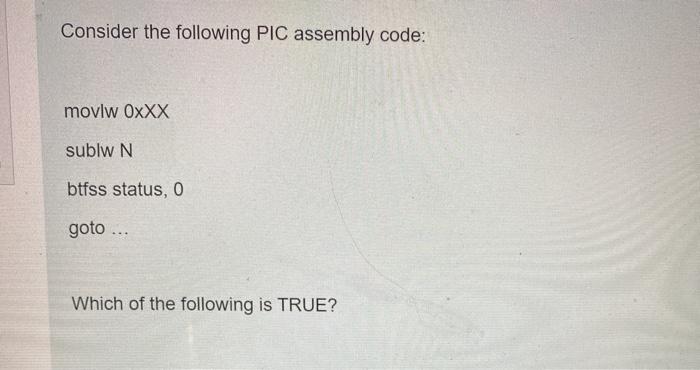 Solved Consider the following PIC assembly code: movlw OXXX | Chegg.com