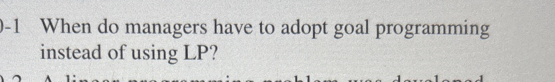 High Quality SOLUTION -1 ﻿When do managers have to adopt goal programming | Chegg.com