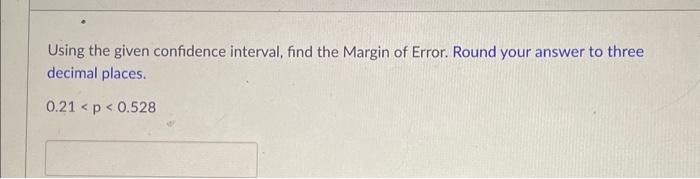 Solved Using the given confidence interval, find the Margin | Chegg.com