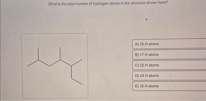 Solved What is the total number of hydrogen atoms in the | Chegg.com