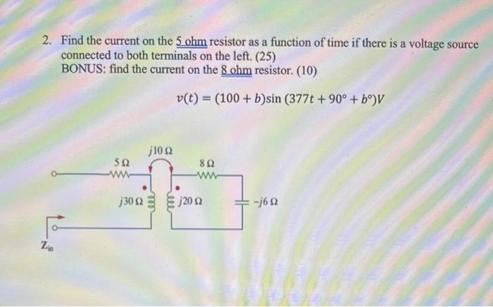 Solved 2. Find the current on the 5ohm resistor as a | Chegg.com