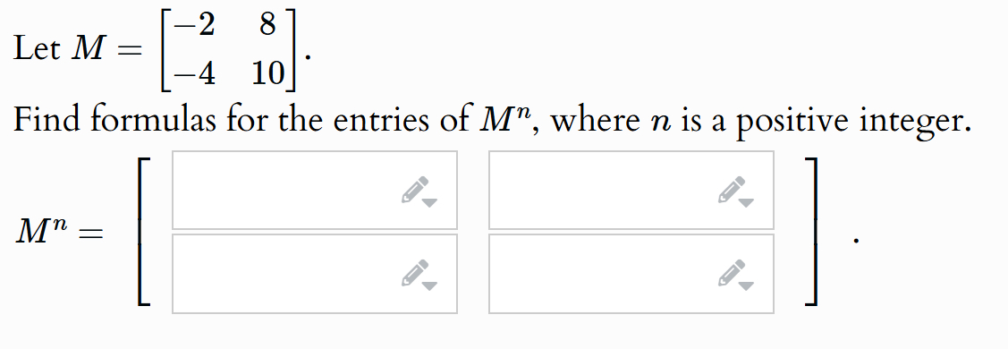 Solved Let M=[-28-410].Find formulas for the entries of Mn, | Chegg.com