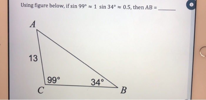 Solved Using figure below, if sin 99° 1 sin 34° -0.5, then | Chegg.com