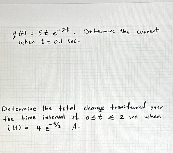 Solved 9(+) ght) = 5 te=²t. Determine the current when t = | Chegg.com