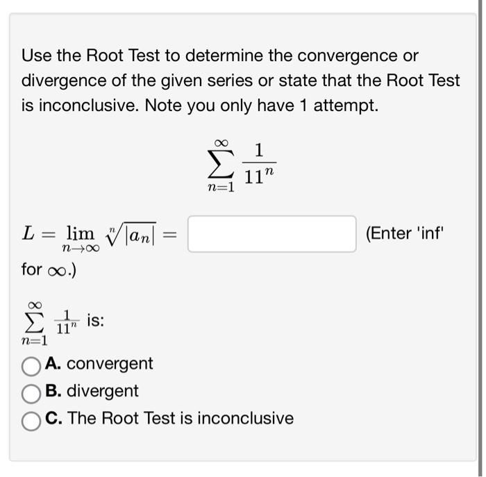 Solved Use the Root Test to determine the convergence or | Chegg.com