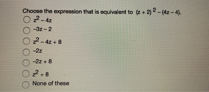 Solved Choose the expression that is equivalent to (z + 2) 2 | Chegg.com