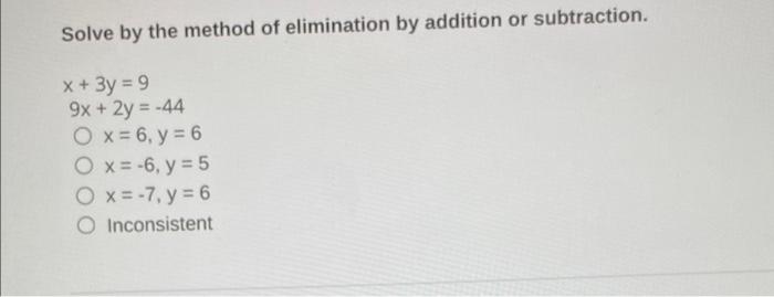 Solved Solve by the method of elimination by addition or | Chegg.com