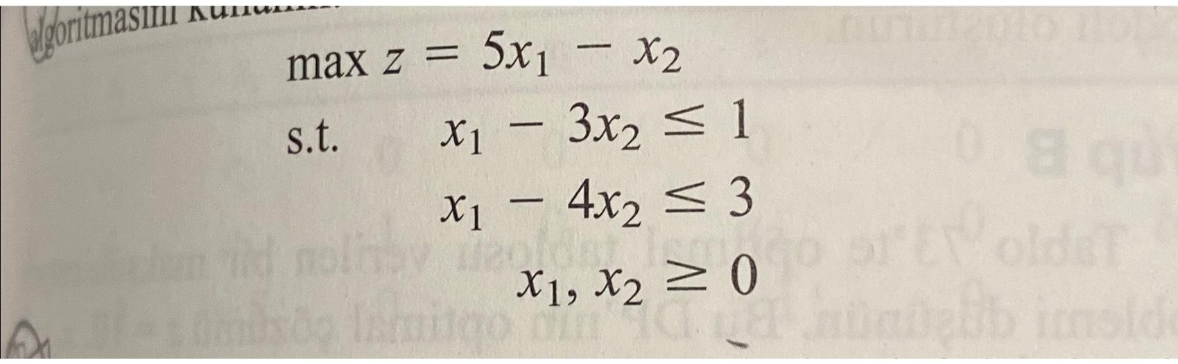 Solved maxz=5x1-x2 ﻿s.t. x1-3x2≤1x1-4x2≤3x1,x2≥0 | Chegg.com