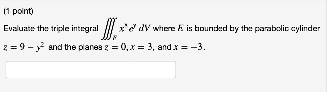Solved (1 ﻿point)Evaluate the triple integral ∭Ex8eydV | Chegg.com