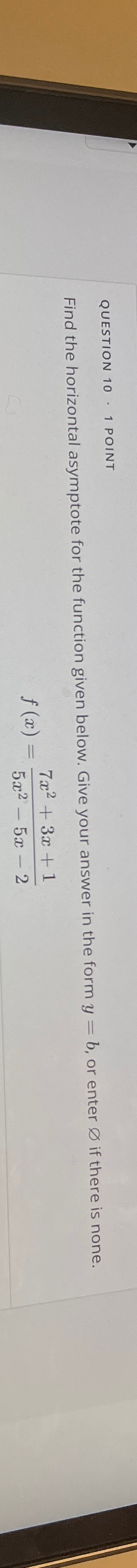 Solved QUESTION 10*1 ﻿POINTFind the horizontal asymptote for | Chegg.com