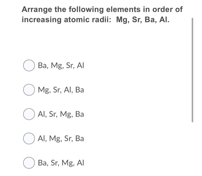 Solved Arrange the following elements in order of increasing | Chegg.com