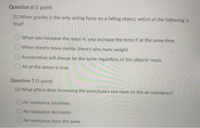 Solved Question 6 (1 point) (1) When gravity is the only | Chegg.com