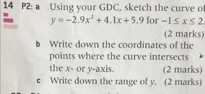 Solved 2: a Using your GDC, sketch the curve of | Chegg.com