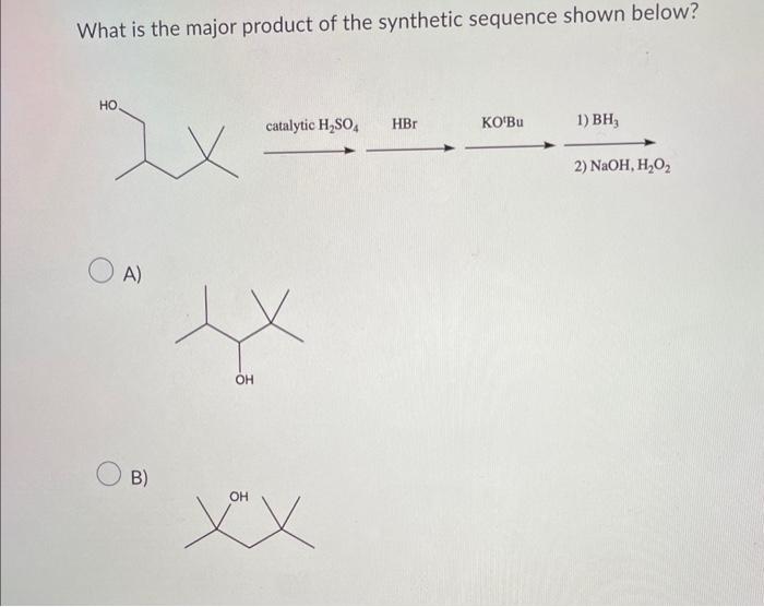 Solved What is the major product of the synthetic sequence | Chegg.com