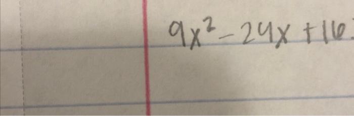 Solved 9x2−24x+16 | Chegg.com