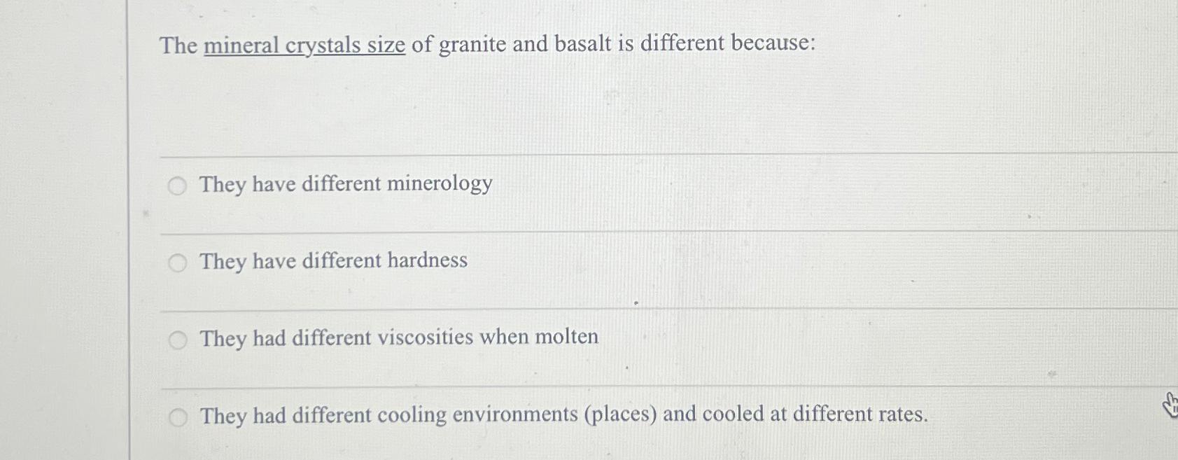 Solved The mineral crystals size of granite and basalt is | Chegg.com