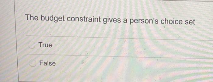 Solved The budget constraint gives a person's choice set | Chegg.com