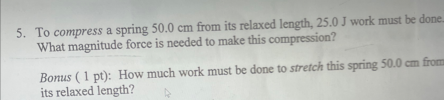 Solved To compress a spring 50.0cm ﻿from its relaxed length, | Chegg.com