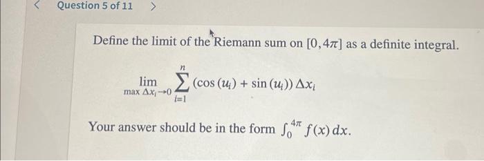Solved Define the limit of the Riemann sum on [0,4π] as a | Chegg.com