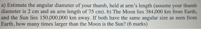 Solved a) Estimate the angular diameter of your thumb, held | Chegg.com