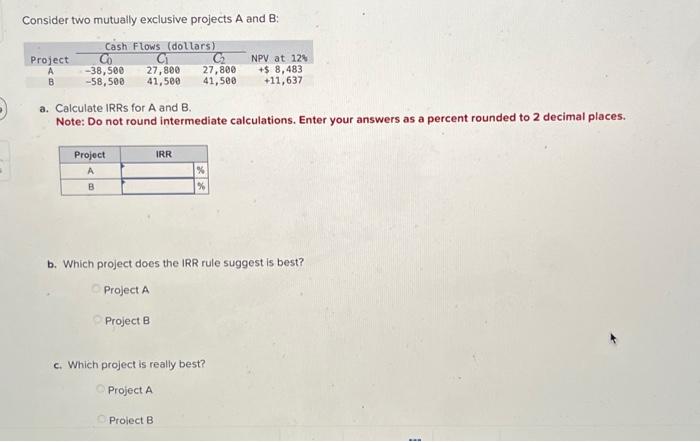 Solved Consider two mutually exclusive projects A and B : a. | Chegg.com