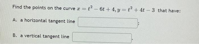 Solved Find the points on the curve x=t2−6t+4,y=t2+4t−3 that | Chegg.com
