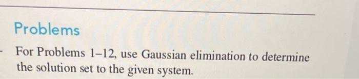 Solved For Problems 1-12, use Gaussian elimination to | Chegg.com