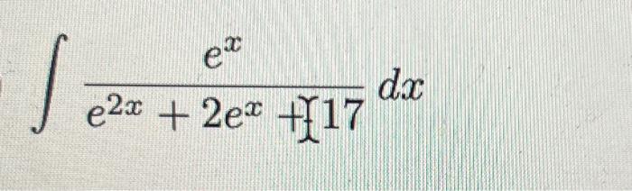 Solved ∫e2x+2ex+17exdx | Chegg.com
