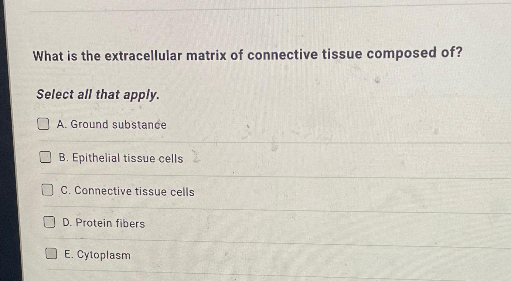 Solved What is the extracellular matrix of connective tissue | Chegg.com