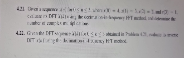 Solved 4.21. ﻿Given a sequence x(n) ﻿for 0≤n≤3, ﻿where | Chegg.com