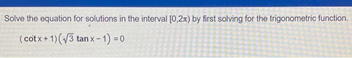 Solved Solve the equation for solutions in the interval \\( | Chegg.com