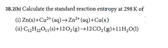 Solved 3B.2(b) Calculate the standard reaction entropy at | Chegg.com