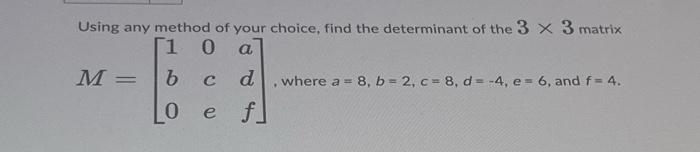 Solved Using any method of your choice, find the determinant | Chegg.com