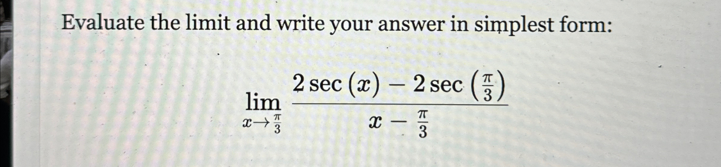Solved Evaluate the limit and write your answer in simplest | Chegg.com