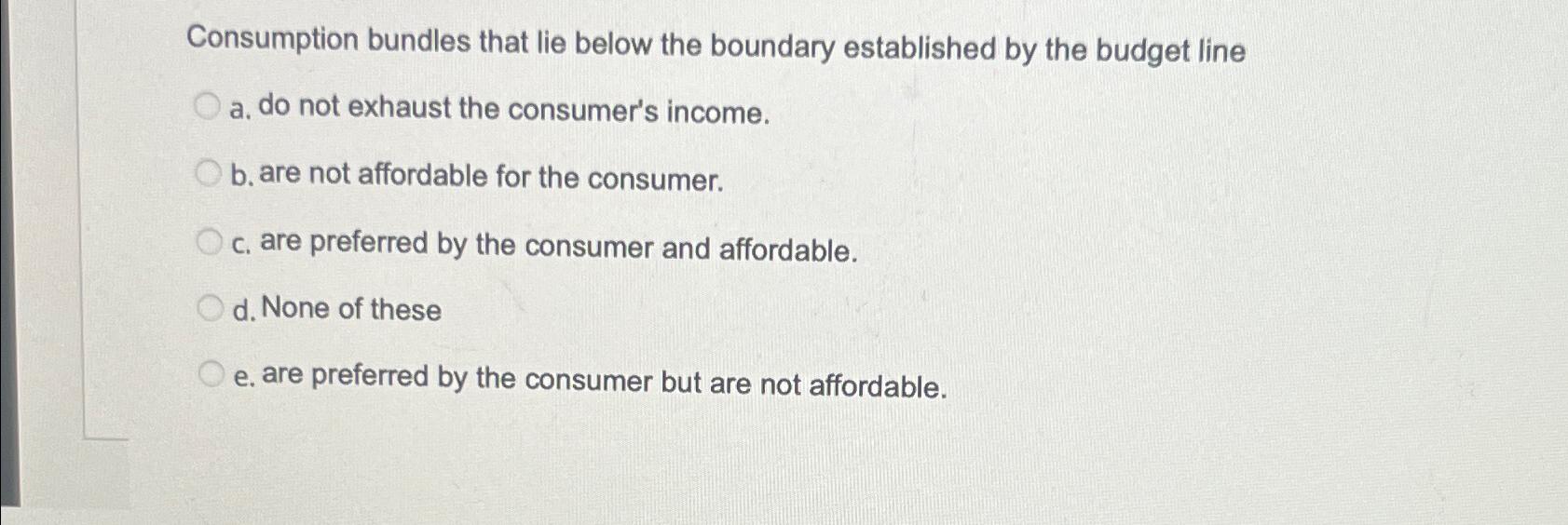 Solved Consumption bundles that lie below the boundary | Chegg.com