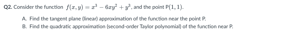Solved Q2. ﻿Consider the function f(x,y)=x3-6xy2+y3, ﻿and | Chegg.com