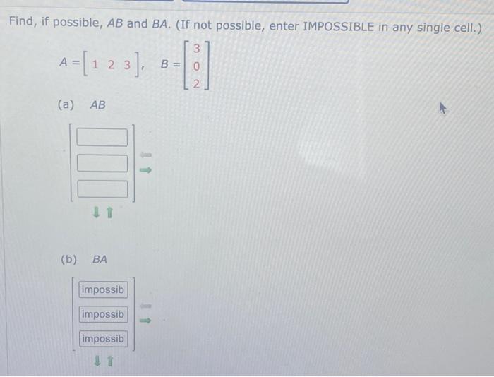 Solved Find, if possible, AB and BA. (If not possible, enter | Chegg.com