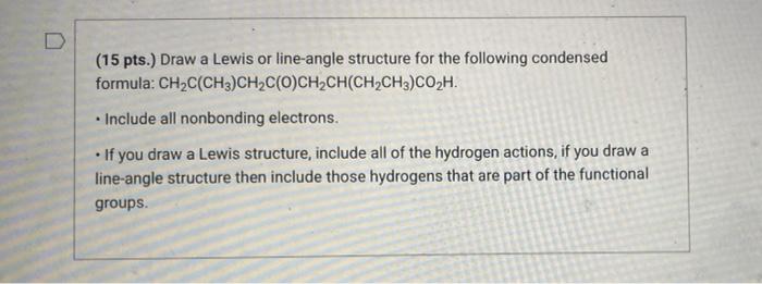 Solved D (15 pts.) Draw a Lewis or line-angle structure for | Chegg.com