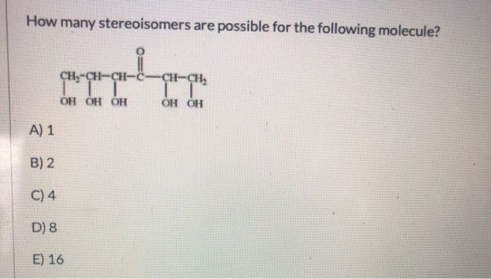 Solved How many stereoisomers are possible for the following | Chegg.com